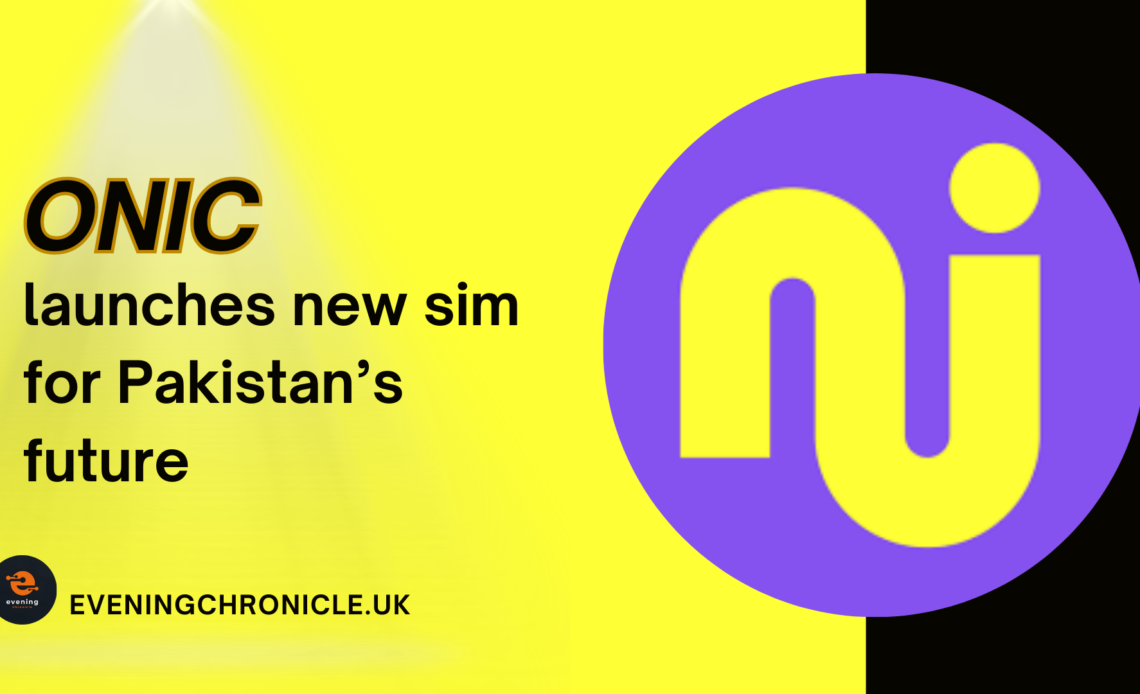 Onic New SIM in Pakistan: 5 Key Features for an Easy Future.